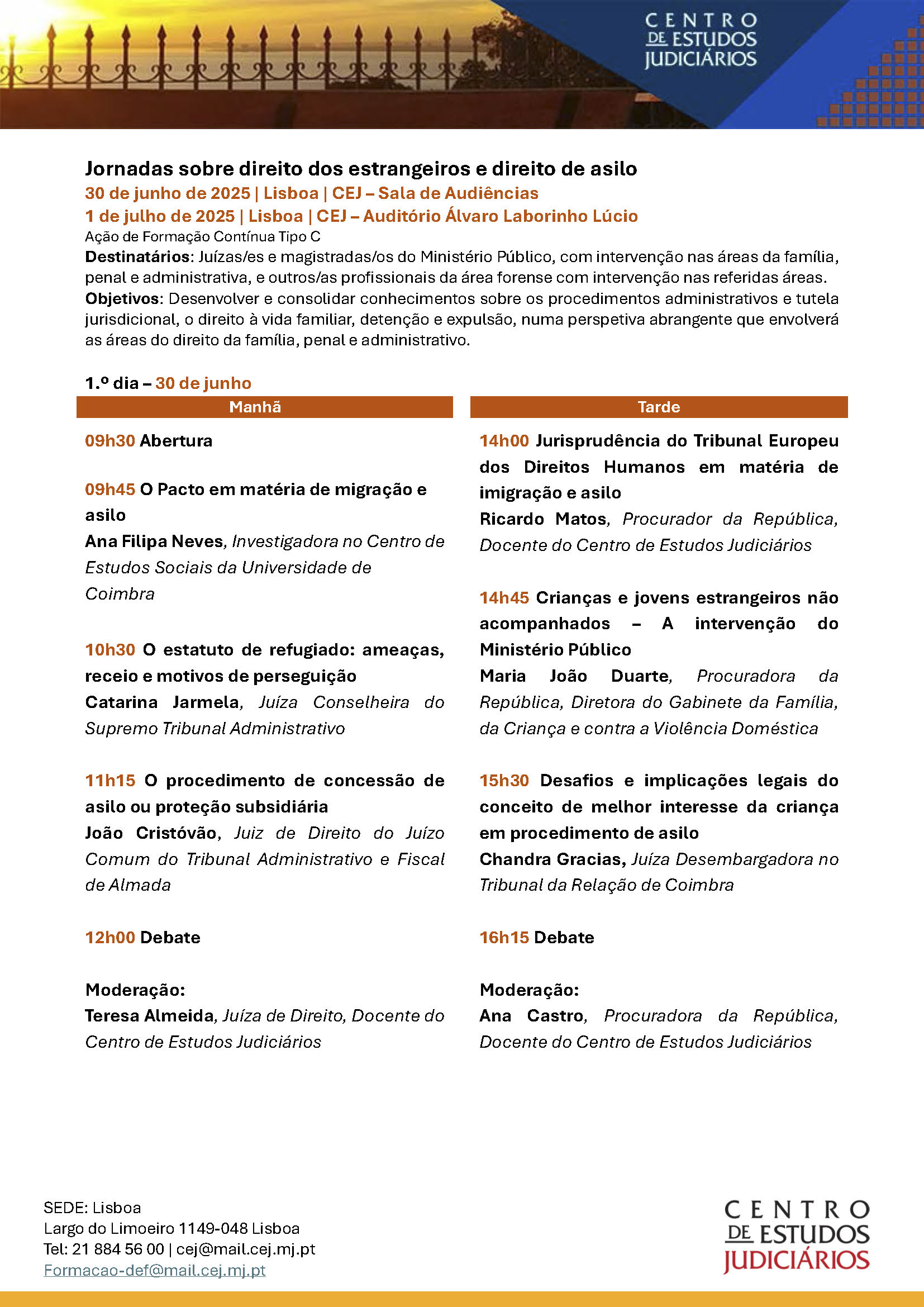 Disciplina: Jornadas sobre direito dos estrangeiros e direito de asilo